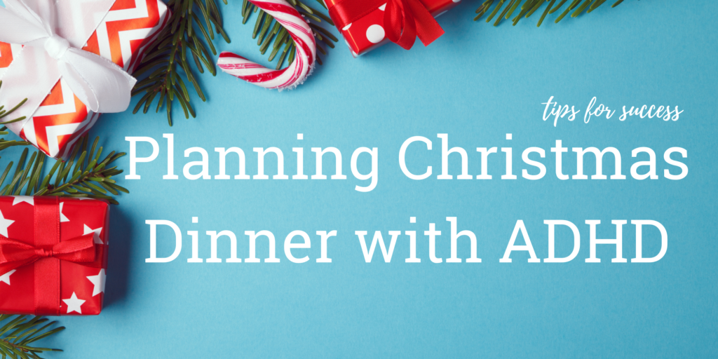 Planning for Christmas with ADHD? Tips for Success - Next Step 4 ADHD