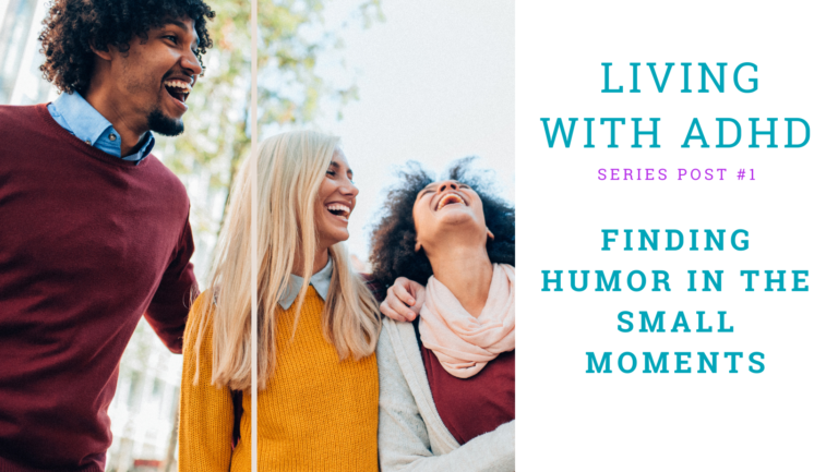 Living with ADHD: Finding Humor in the Small Moments - Next Step 4 ADHD
