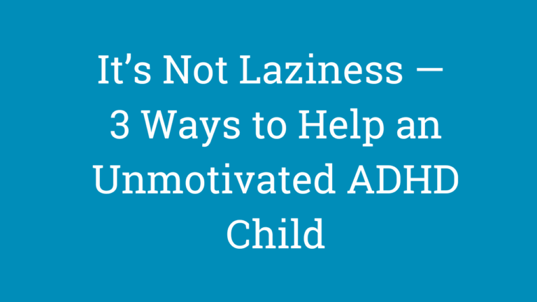 It’s Not Laziness — 3 Ways to Help an Unmotivated ADHD Child - Next ...